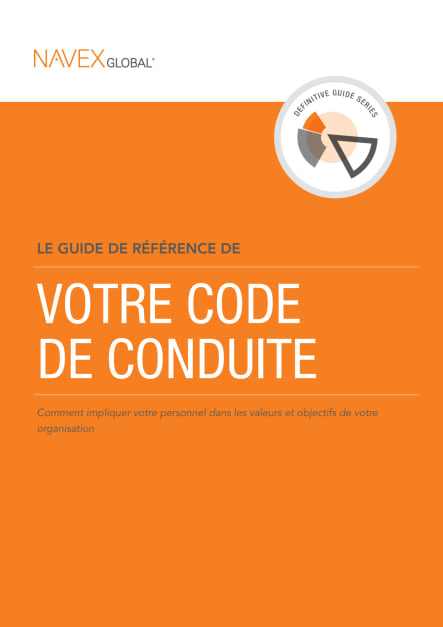 LE GUIDE DE RÉFÉRENCE DE VOTRE CODE DE CONDUITE | NAVEX LE GUIDE DE RÉFÉRENCE DE VOTRE CODE DE CONDUITE | NAVEX